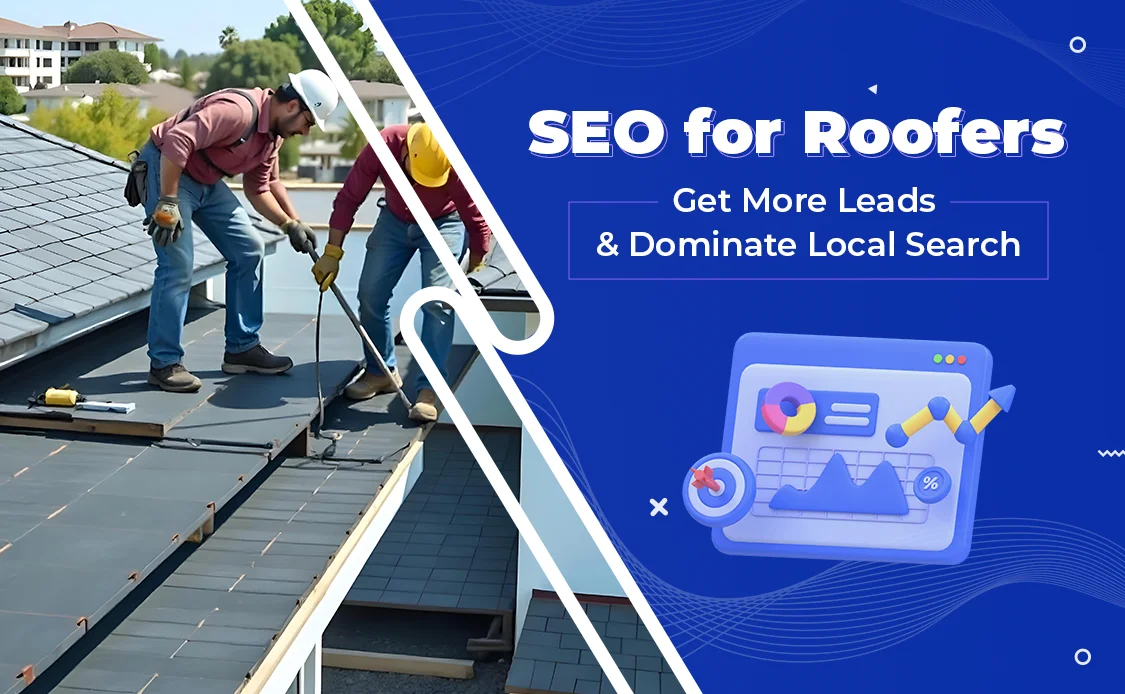 SEO for Roofers in 2025 | Get More Roofing Leads & Dominate Local Search